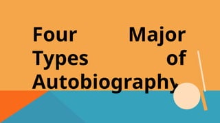 Definition of Autobiography and its types | PPTX | Biographies | Genres