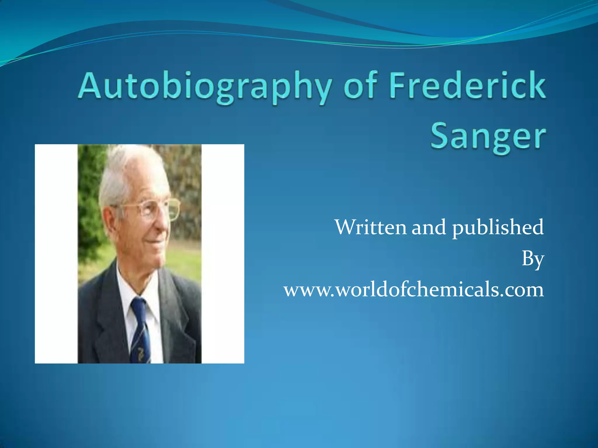 Autobiography of frederick sanger double nobel prize winner | PPTX