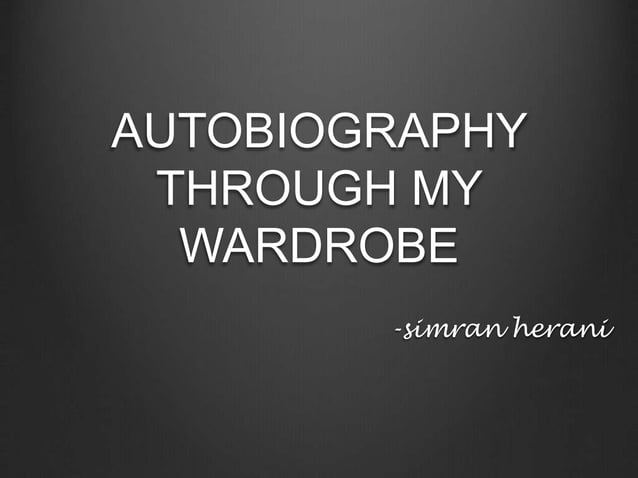Autobiography through my wardrobe | PPTX
