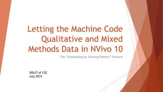 Letting the Machine Code Qualitative and Mixed Methods Data in NVivo 10 | PPT