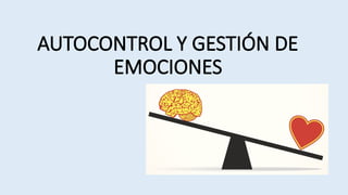 AUTOCONTROL Y GESTIÓN DE EMOCIONES PARA EL TRABAJO | PPTX