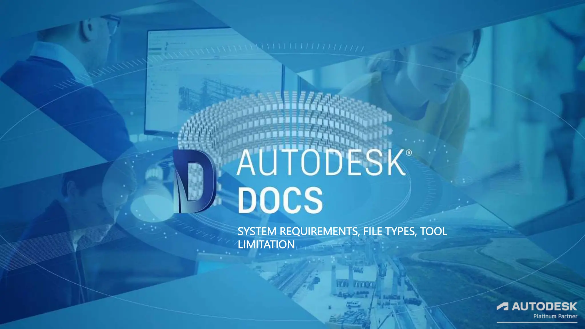 AUTODESK DOCS_SYSTEM REQUIREMENTS, FILE TYPES, TOOL LIMITATION.pptx