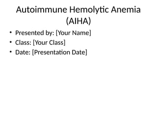 Autoimmune_Hemolytic_Anemia_Presentation.pptx