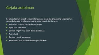 Autoimun pengertian, gejala dan jenisnya.pptx