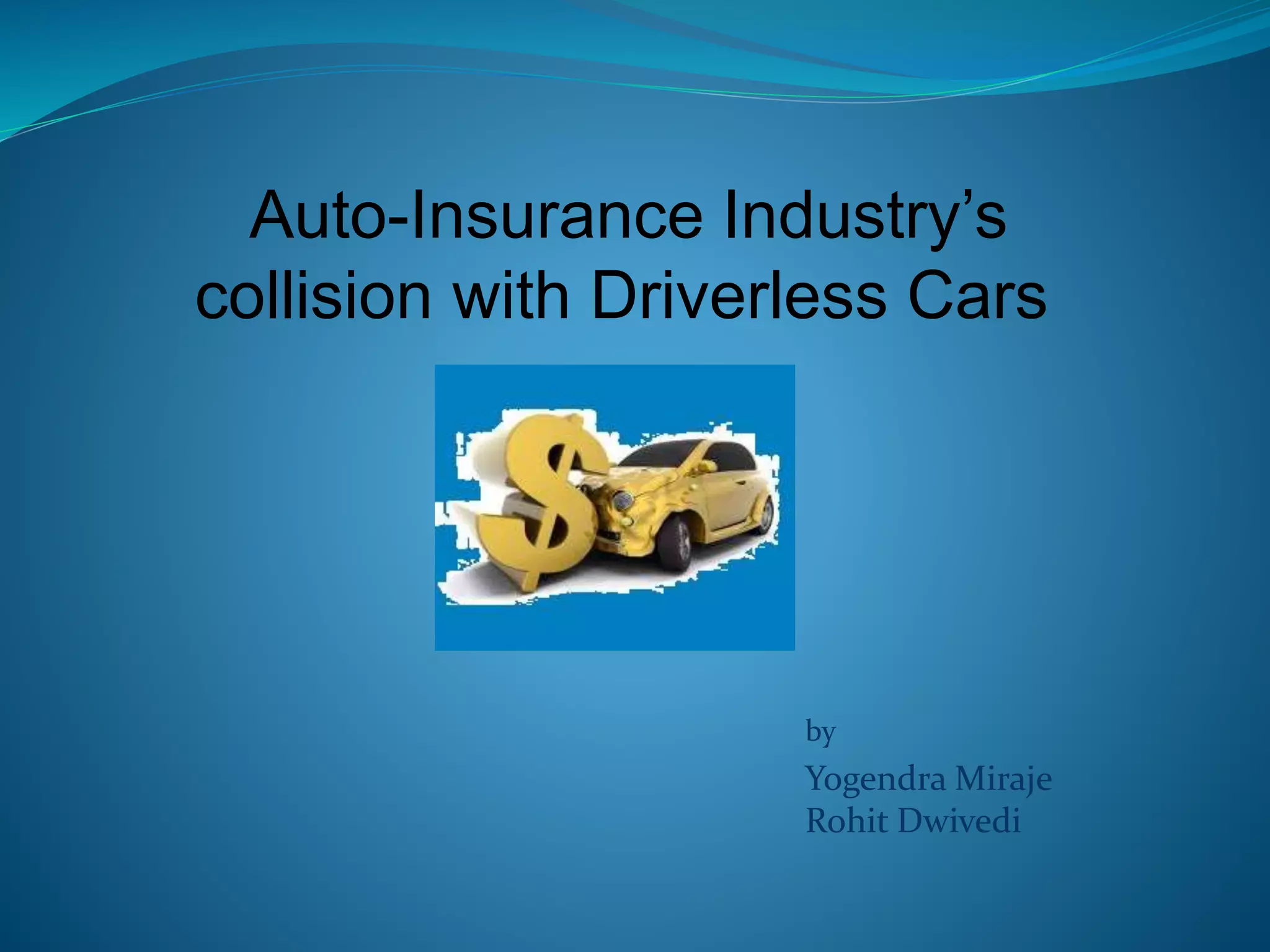 Auto-Insurance industry's collision with driverless cars | PPT