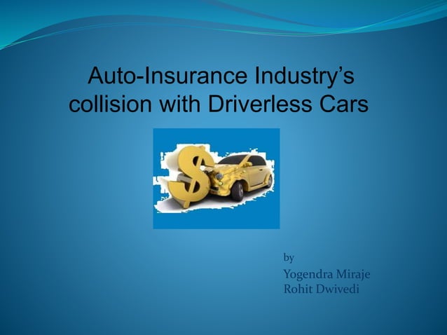 Auto-Insurance industry's collision with driverless cars | PPT