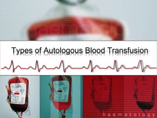 Autologous transfusion & its types | PPTX