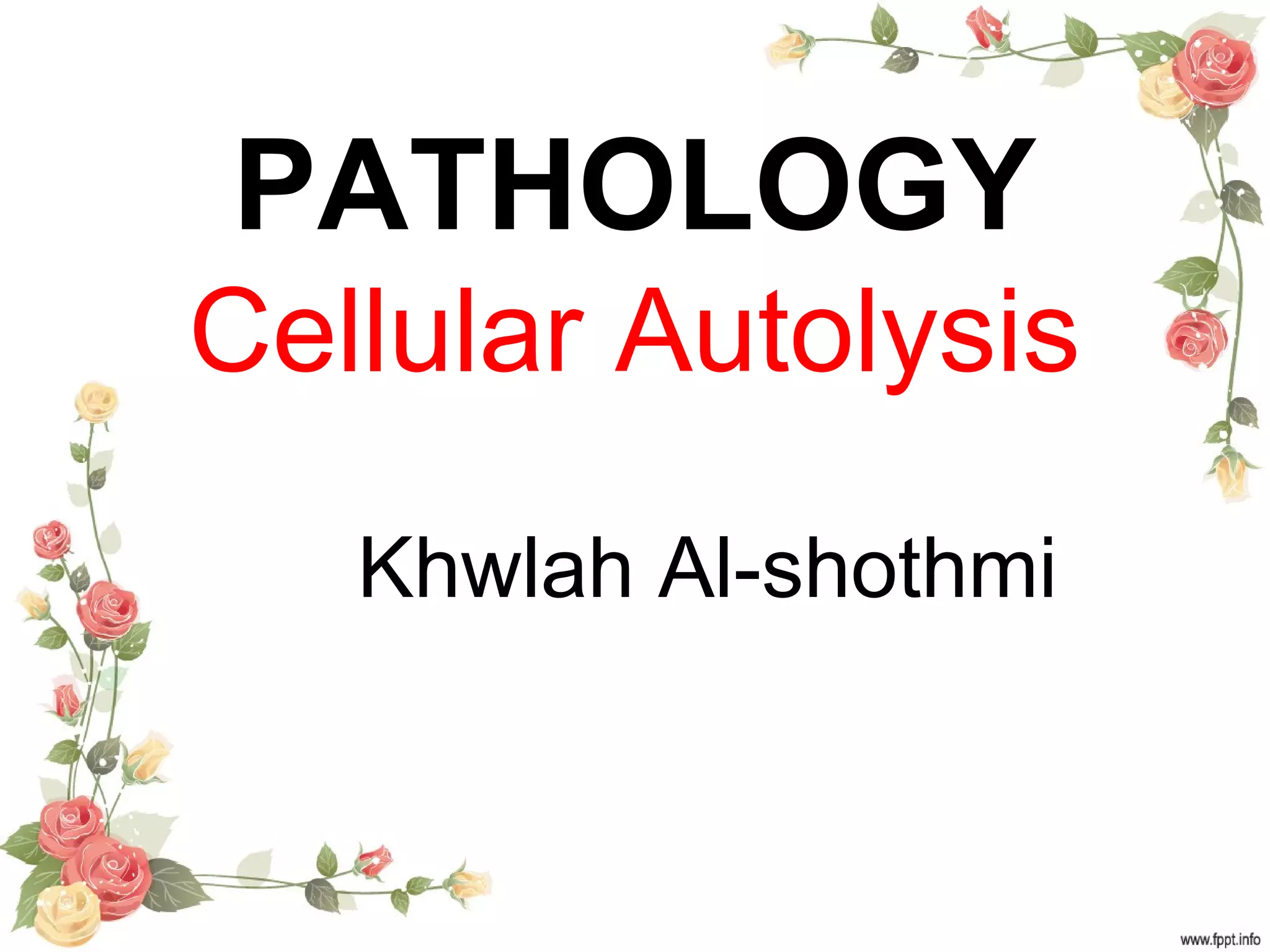 Autolysis pathology ppt | PPT