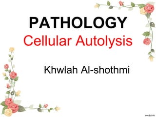 Autolysis pathology ppt | PPT