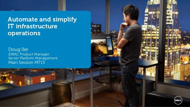Automate and Simplify IT Infrastructure Operations Automate and Simplify IT Infrastructure Operations