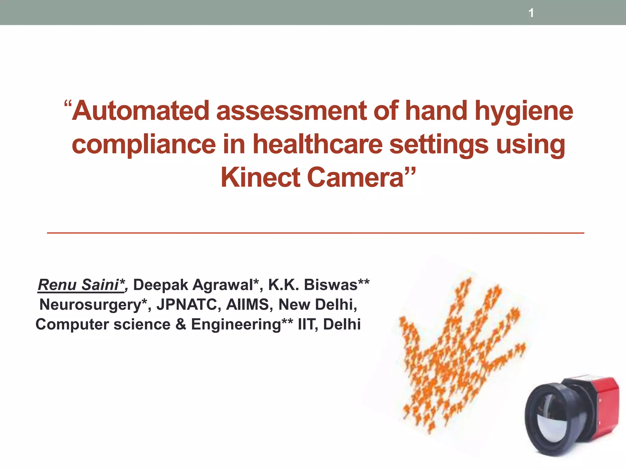 Automated assessment of hand hygiene compliance in healthcare settings using kinect camera | PPT