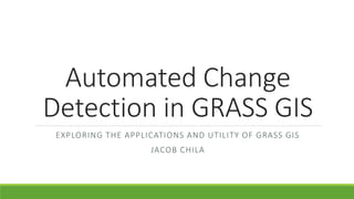Automated change detection in grass gis | PPT