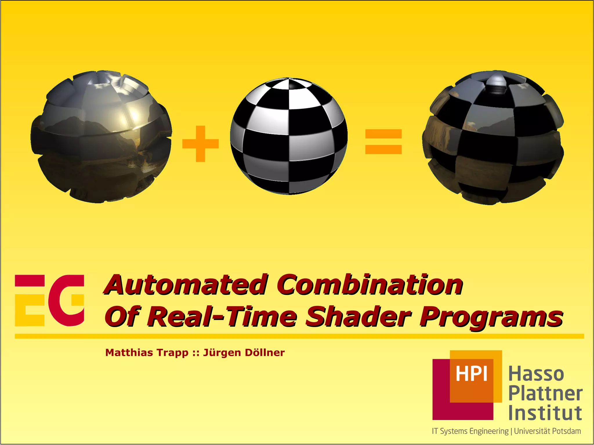 Automated Combination of Real Time Shader Programs (EG 2007) | PPT