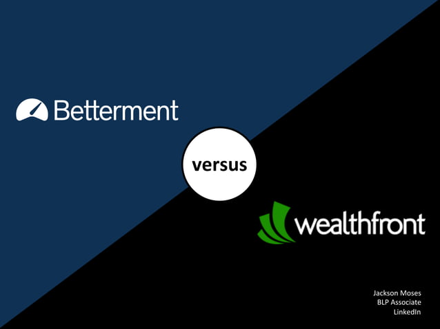 Wealthfront & Betterment: Democratizing The Investment Process | PPT