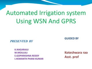 Automated irrigation using gsm and wsn | PPT