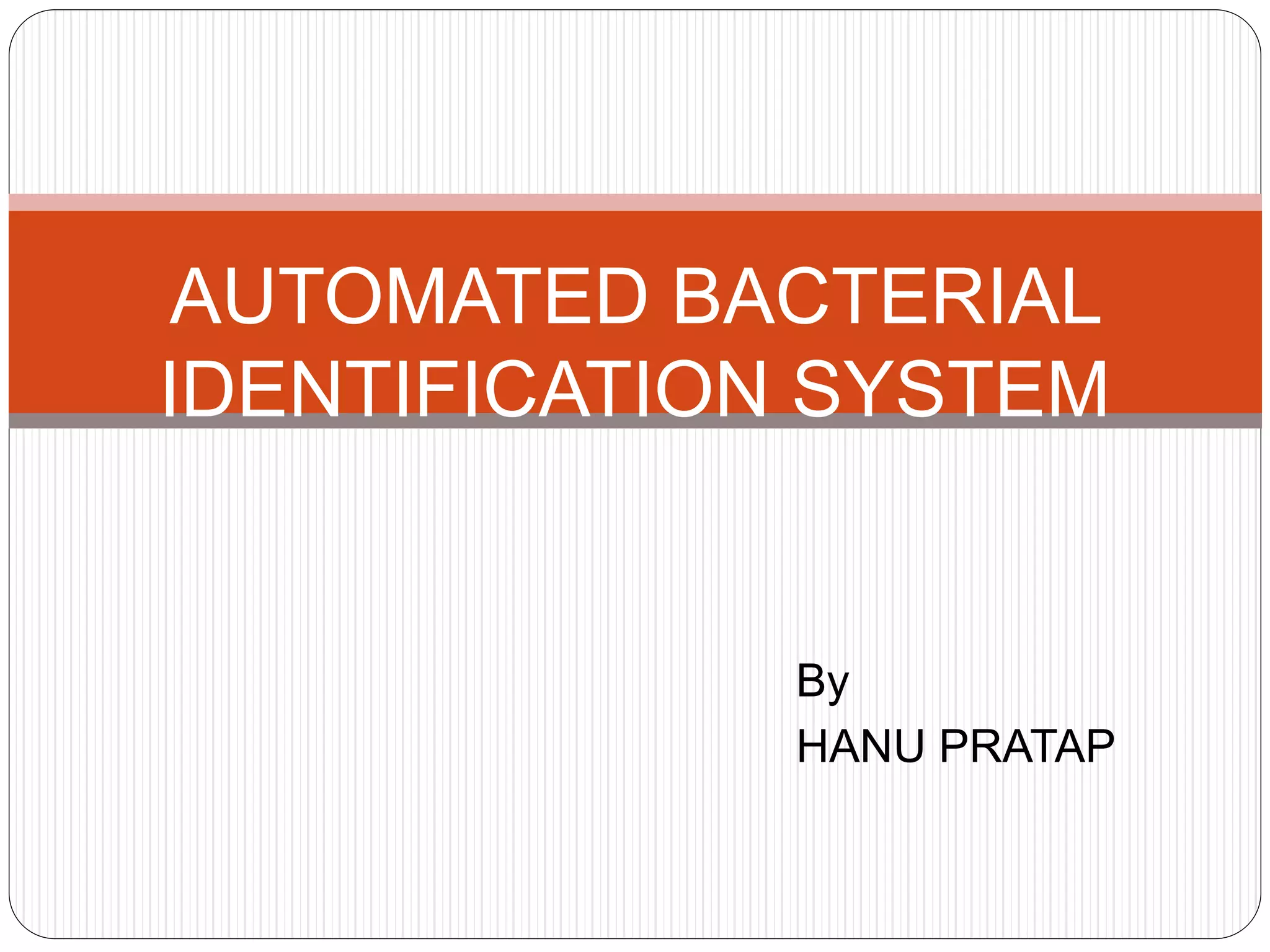 Automated microbial identification system | PPTX
