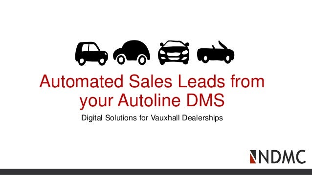 Automated sales leads from your autoline dms for vauxhall dealerships