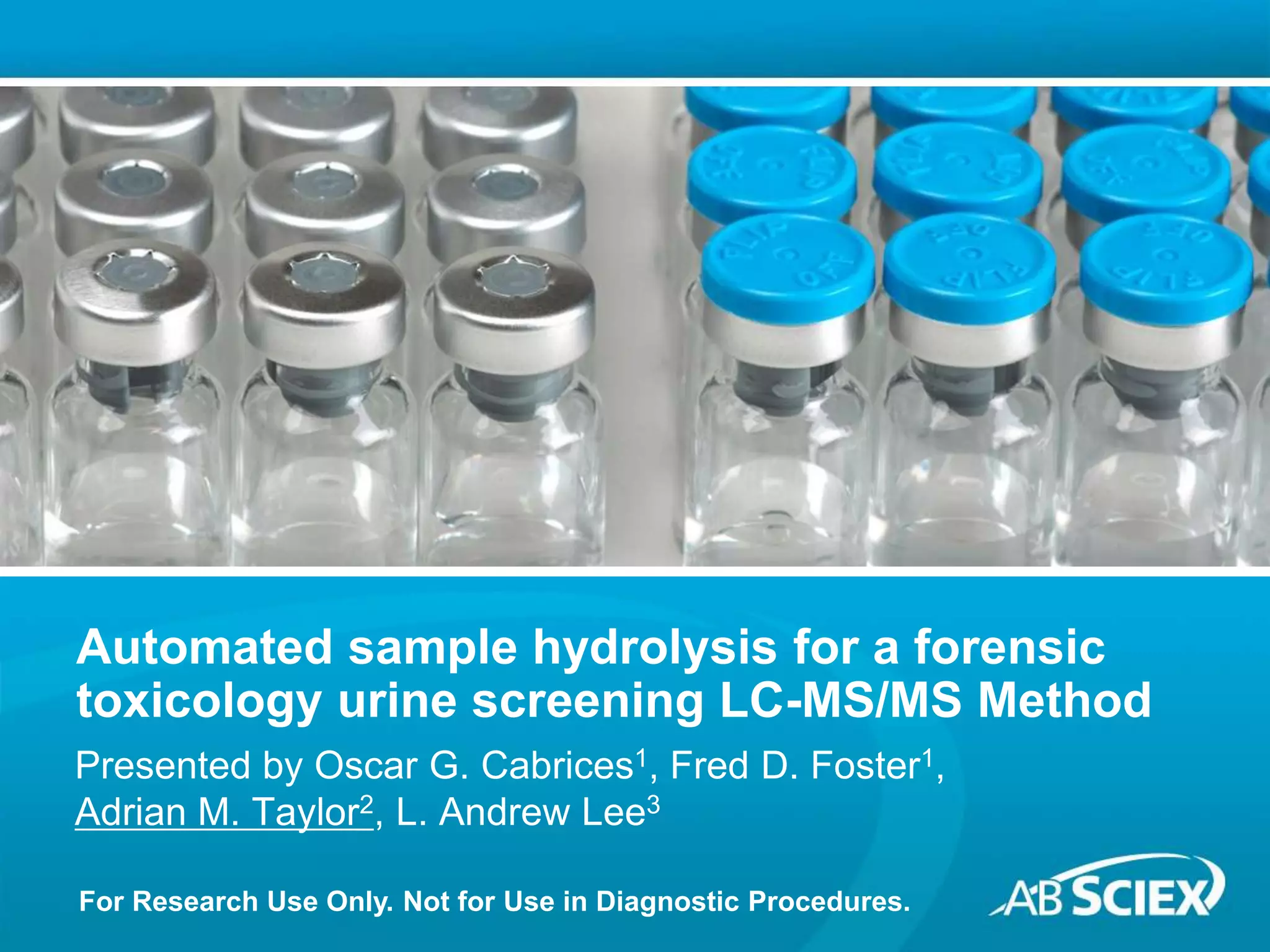 Automated sample hydrolysis for a forensic toxicology urine screening ...