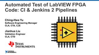 NIWeek 2017 - Automated Test of LabVIEW FPGA Code: CI and Jenkins 2 ...