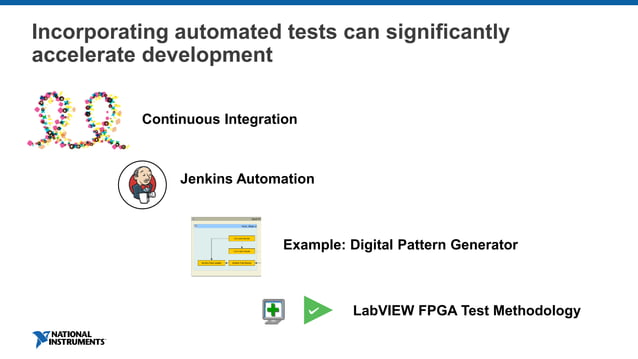 NIWeek 2017 - Automated Test of LabVIEW FPGA Code: CI and Jenkins 2 ...