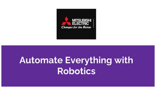 Automate Everything with Robotics | PPT