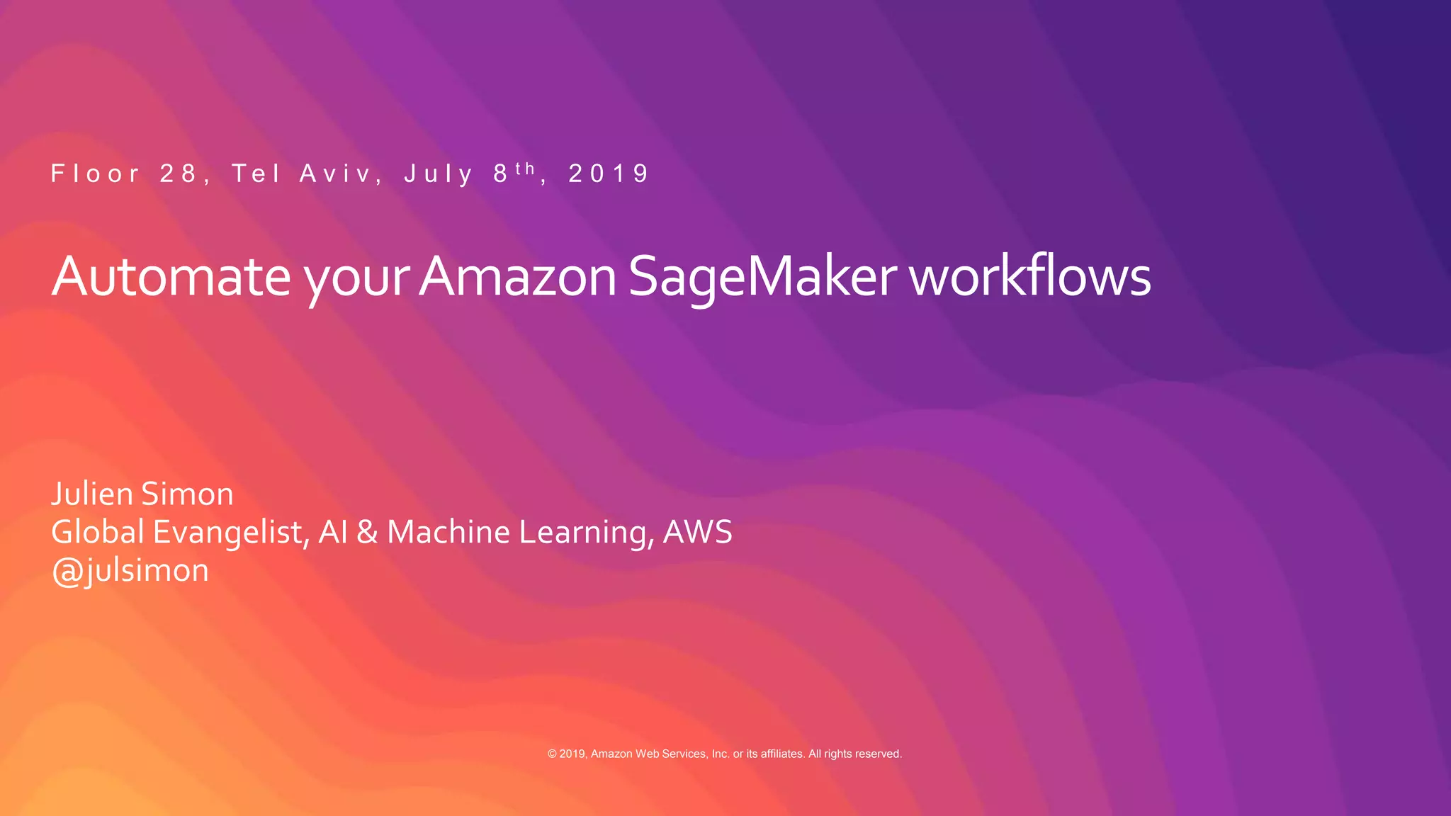 Automate your Amazon SageMaker Workflows (July 2019) | PPTX | Cloud Computing | Internet