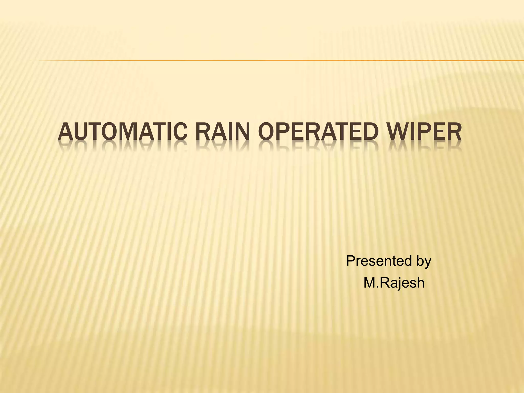 Automatic rain operated wiper | PPTX