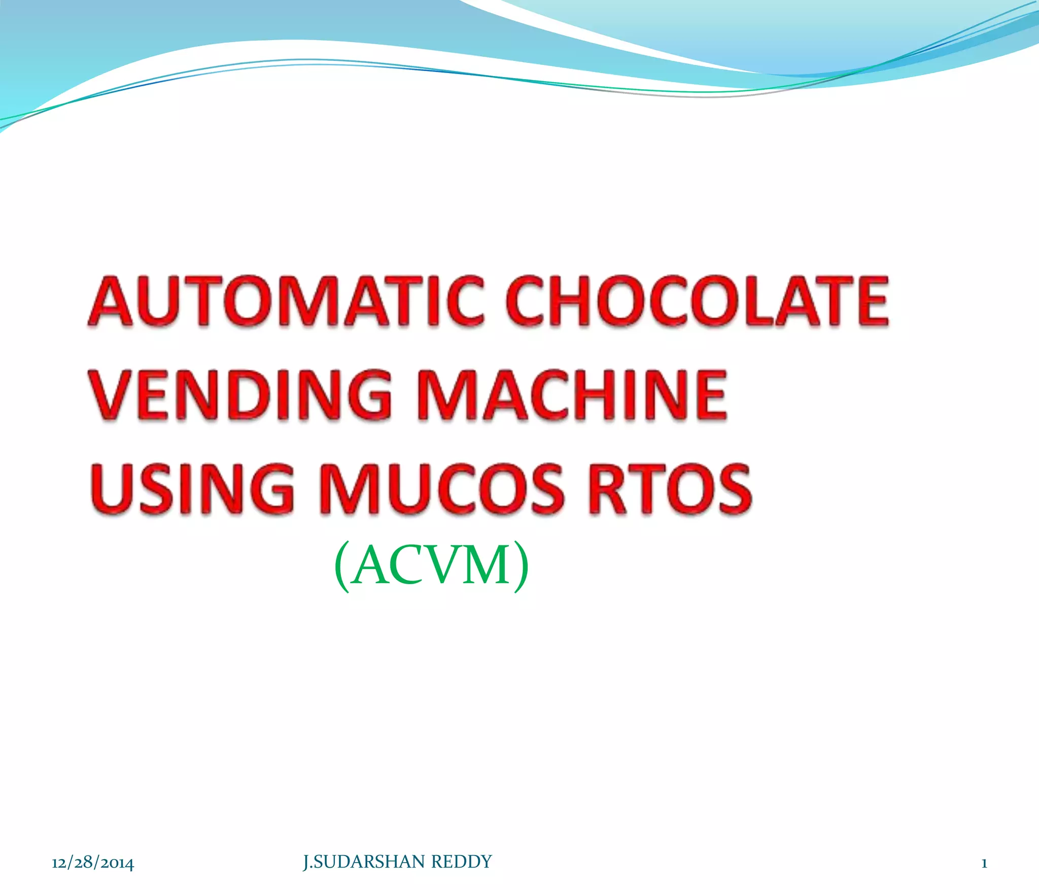 Automatic chocolate vending machine using mucos rtos ppt | PPTX