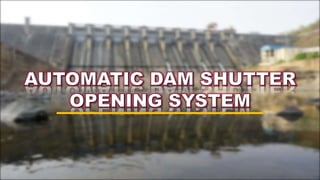 Automatic Dam Shutter Opening System: A Review | PPTX