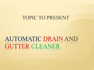 Automatic drain cleaning system | PPTX