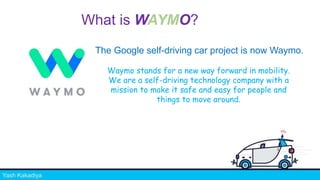 Automatic Driverless Car Waymo Google Project.pptx