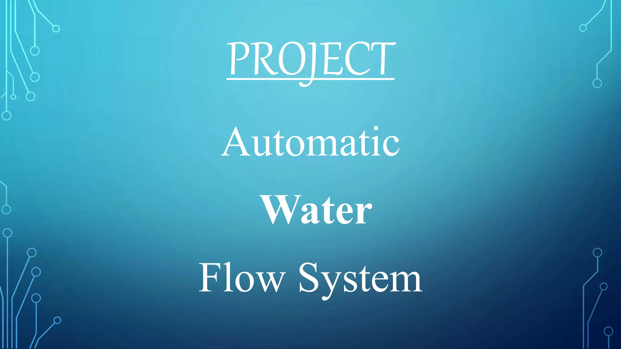 Automatic Tap | Automatic water flow system | PPTX
