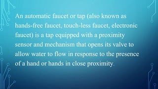 Automatic Tap | Automatic water flow system | PPTX