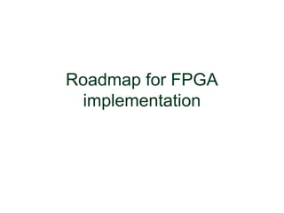 Automatic generation of platform architectures using open cl and fpga roadmap | PPT