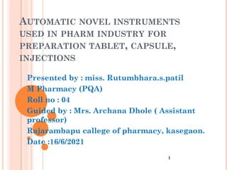 Automatic novel instuments used in pharma industry | PPT