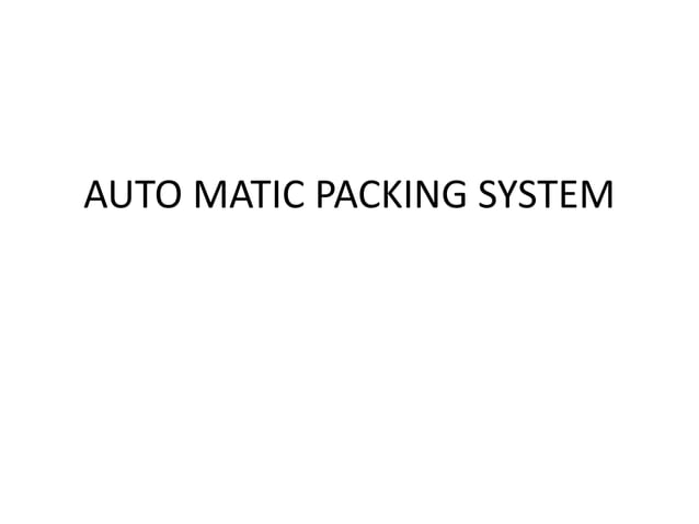 AUTO MATIC PACKING SYSTEM.pptx