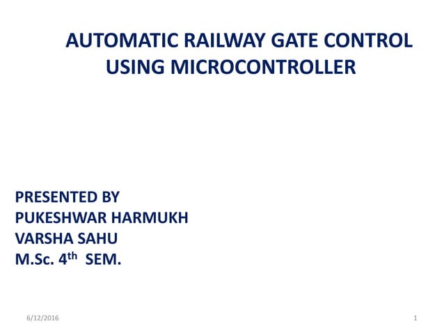 Automatic railway gate control using microcontroller | PPTX