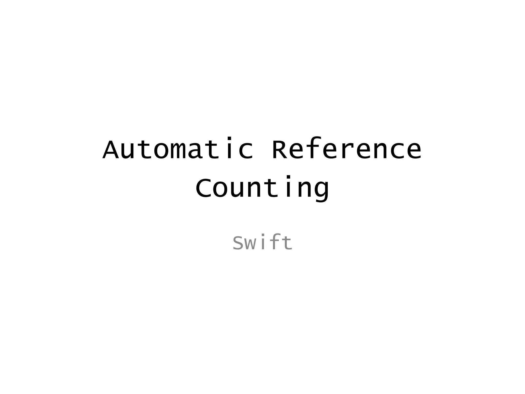 Automatic Reference Counting - Swift | PPT