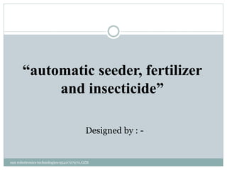 Automatic seeder and fertilizer bluetooth seed sowing sun robo | PPTX