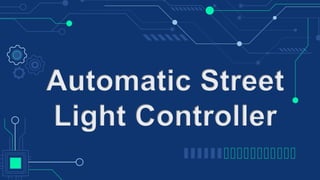 Automatic street light controller ppt.pdf