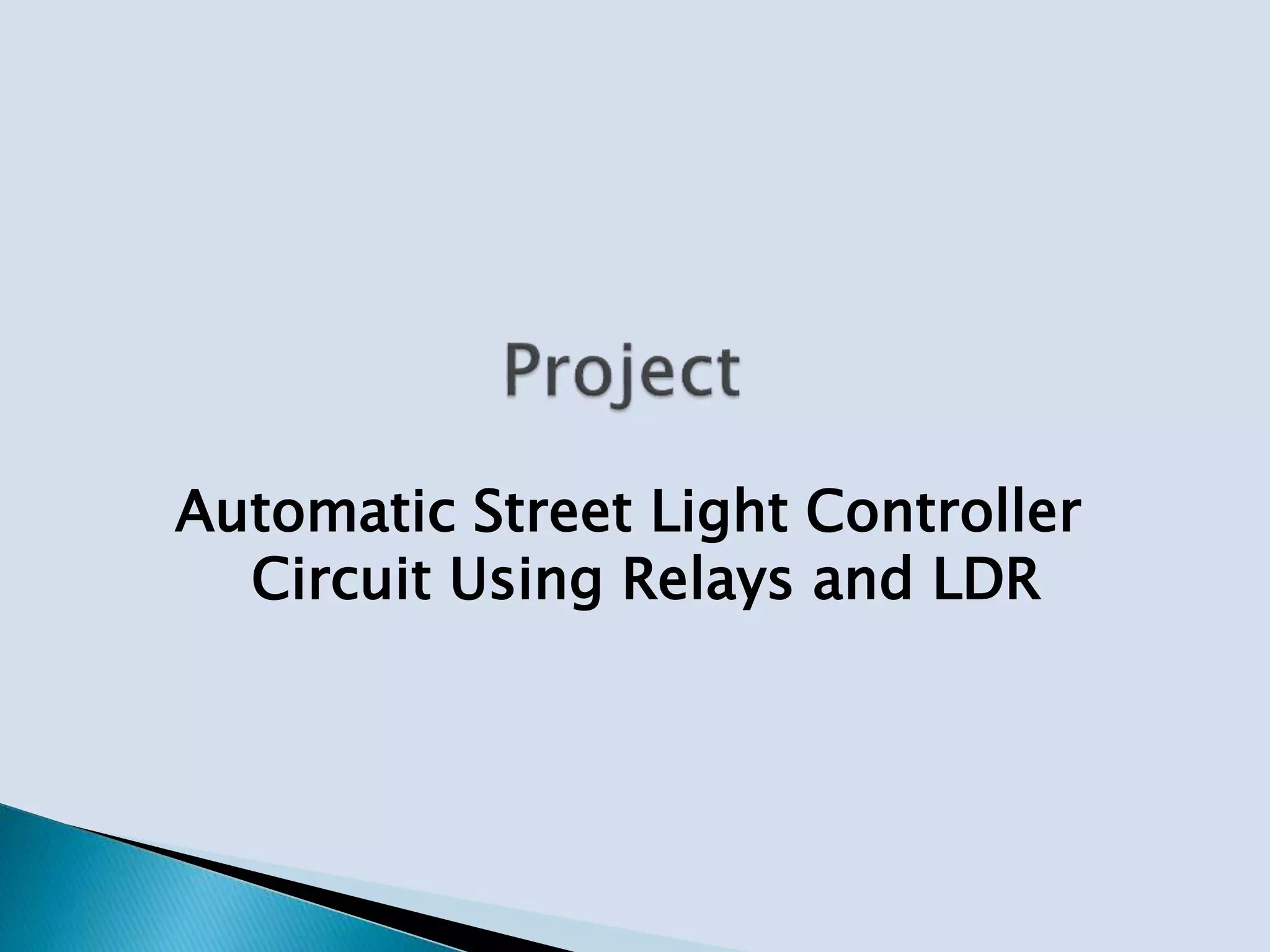 Automatic street light using ldr and relay | PPTX
