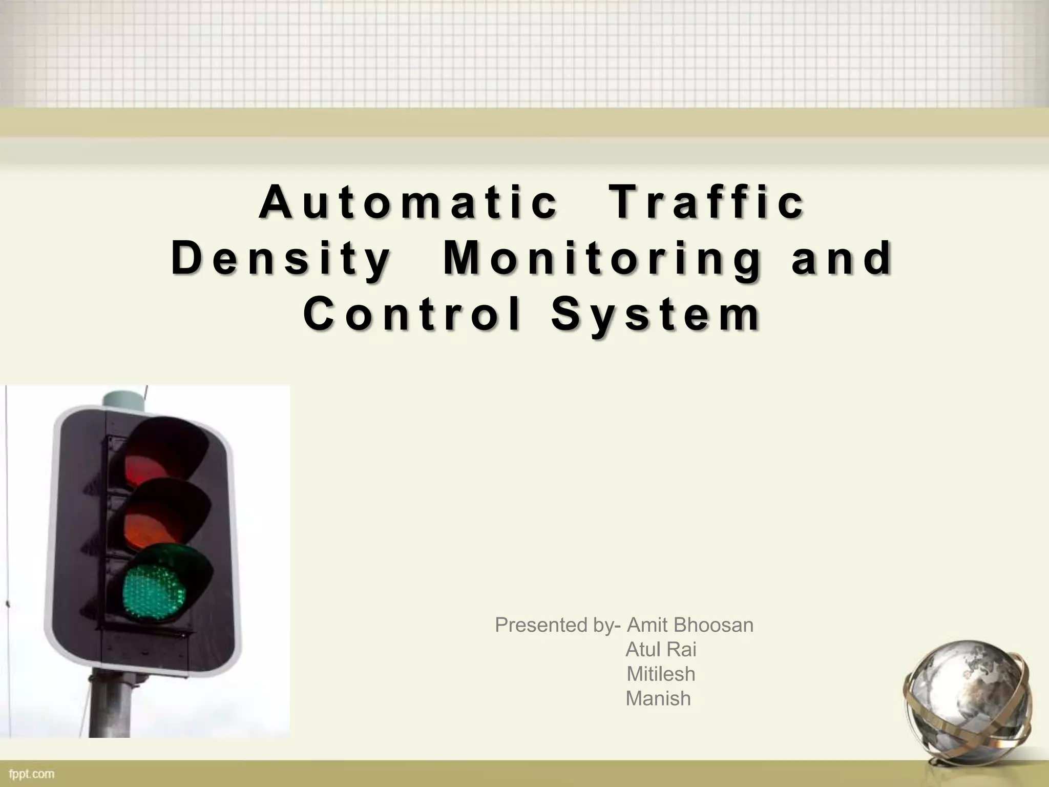 Automatic traffic density monitoring and control system | PPTX