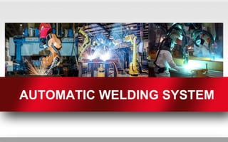 Automatic Welding System | PPTX