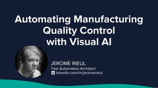Automating Manufacturing Quality Control with Visual AI | PPT