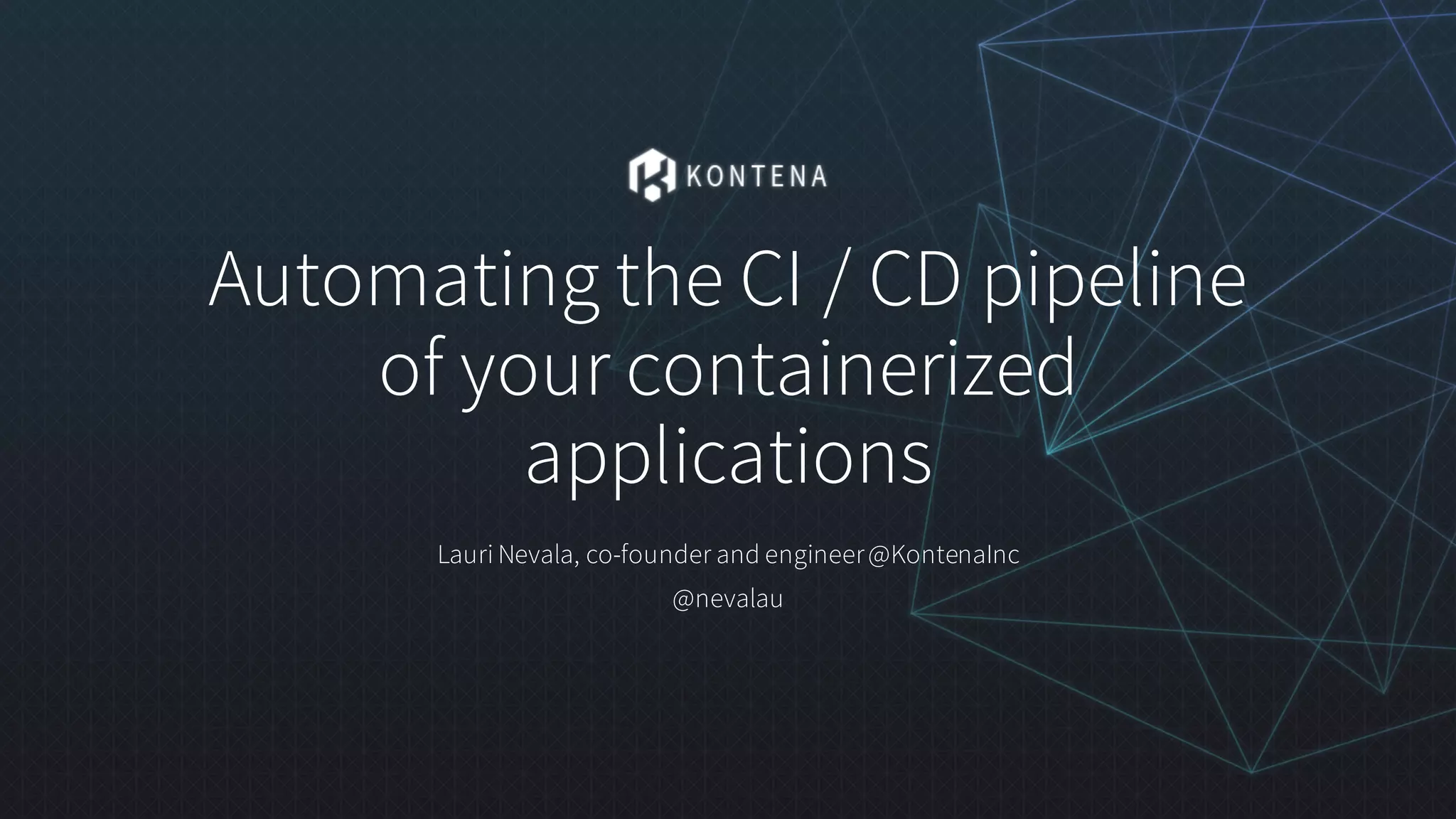 Automating the CI / CD pipeline of your containerized applications | PPT