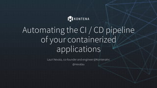 Automating the CI / CD pipeline of your containerized applications | PPT