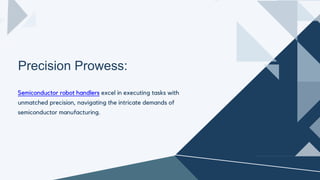 Automating Excellence Semiconductor Robot Handlers.pptx | Robotics | Technology & Computing