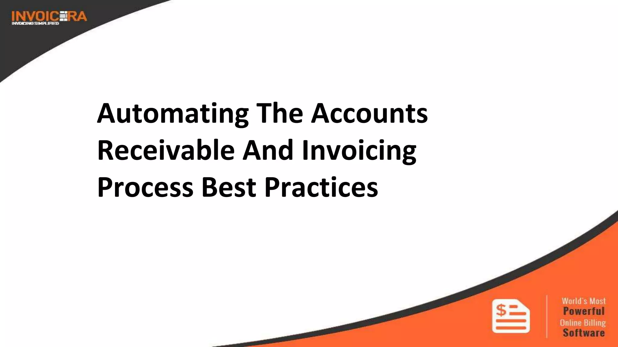 Automating the accounts receivable and invoicing process best practices | PPT