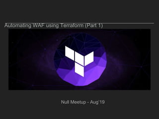 Automating WAF using Terraform | PPT