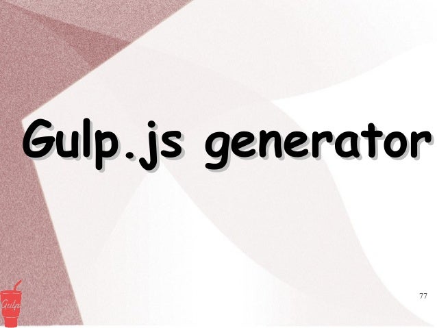 Automating your workflow with Gulp.js